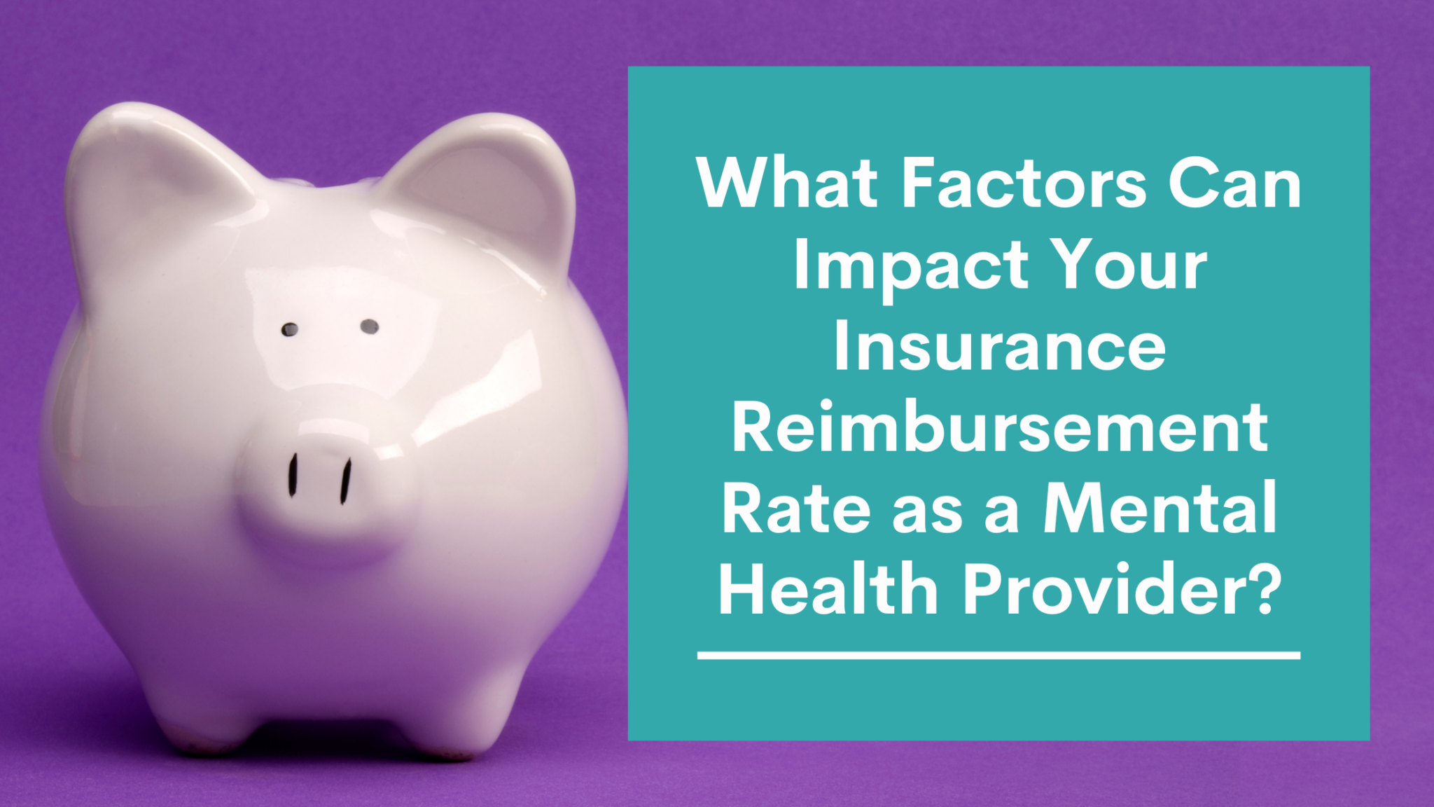 What Can Impact Your Insurance Reimbursement Rate as a Mental Health ...